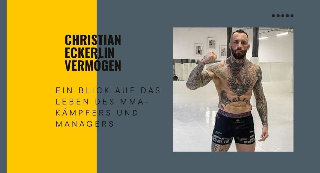 Christian Eckerlin Vermögen: Ein Blick Auf Das Leben Des Mma-Kämpfers ...