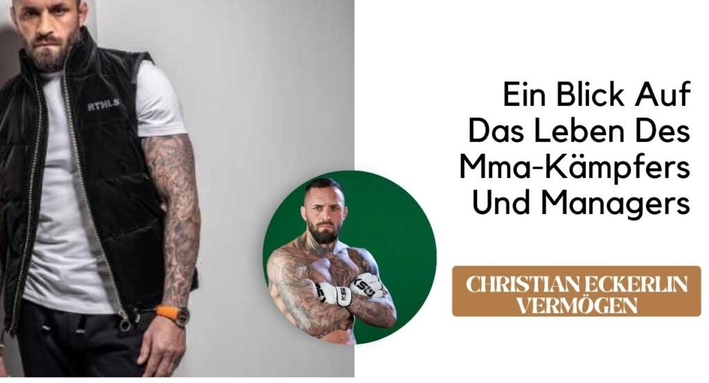 Christian Eckerlin Vermögen: Ein Blick Auf Das Leben Des Mma-Kämpfers ...