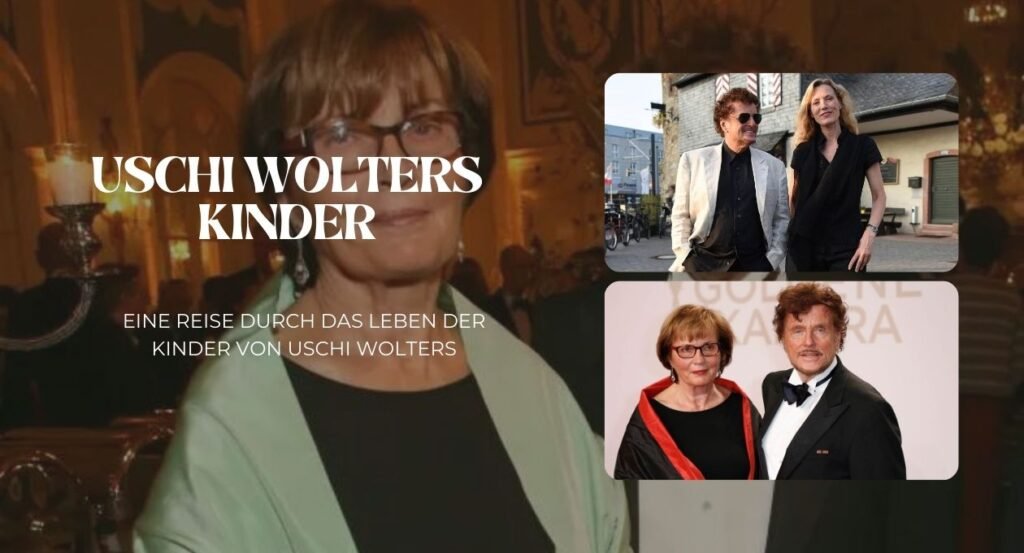 Uschi Wolters Kinder: Eine Reise Durch Das Leben Der Kinder Von Uschi ...