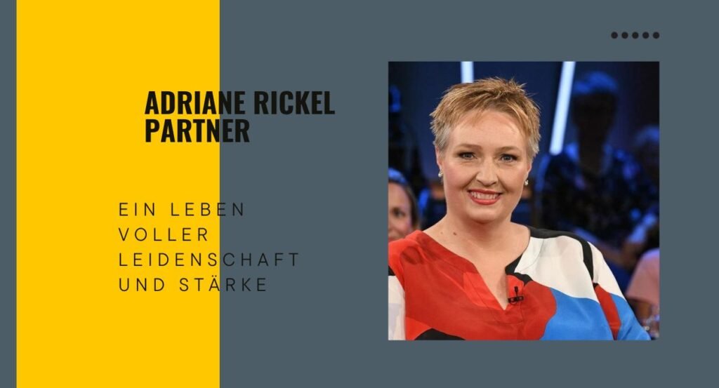Adriane Rickel Partner: Ein Blick Auf Das Leben Und Die Beziehung Von ...