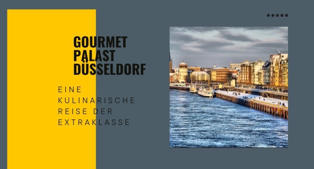 Der Gourmet Palast Düsseldorf: Eine Kulinarische Reise Der Extraklasse