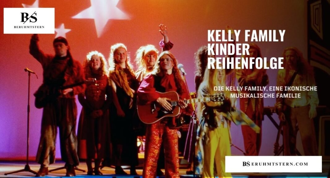 Die Kelly Family Kinder Reihenfolge: Eine Chronologie