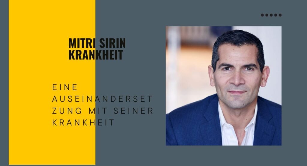 Mitri Sirin Krankheit: Eine Auseinandersetzung Mit Seiner Krankheit