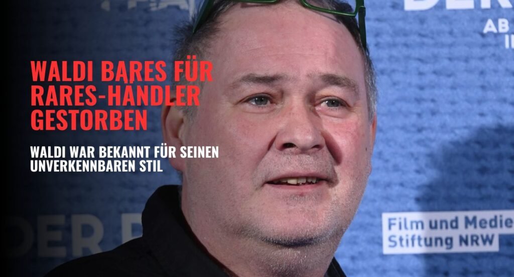 Waldi Bares Für Rares-Händler Gestorben: Ein Nachruf