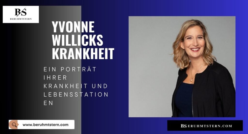 Yvonne Willicks Krankheit - Ein Porträt Ihrer Krankheit Und ...