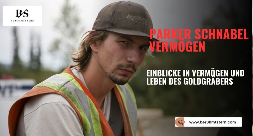 Parker Schnabel Vermögen: Einblicke In Vermögen Und Leben Des Goldgräbers